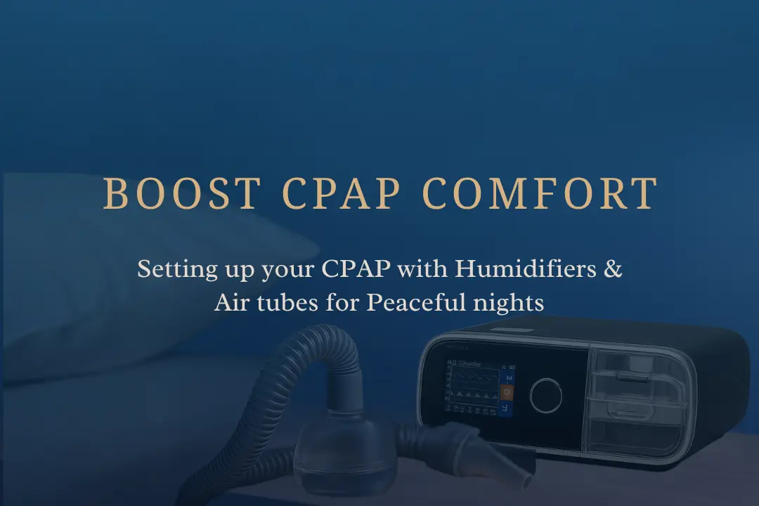 Boost CPAP Comfort: Humidifiers, CPAP Tube and Quiet Machines - Sleepap